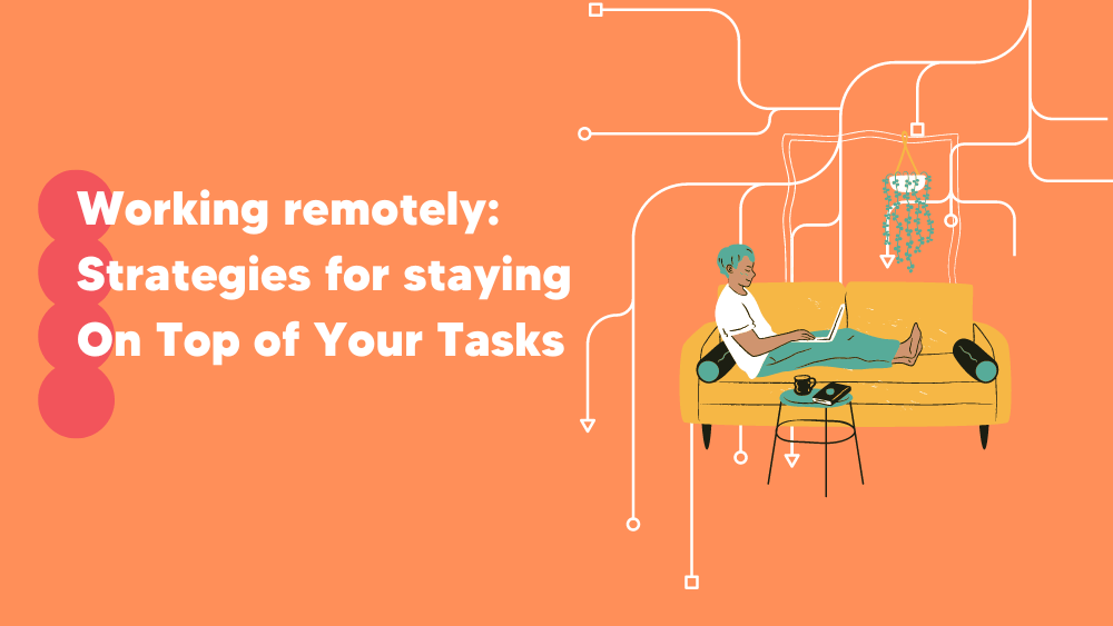 Great tips to be on top of your tasks while working remotely | Tekpon