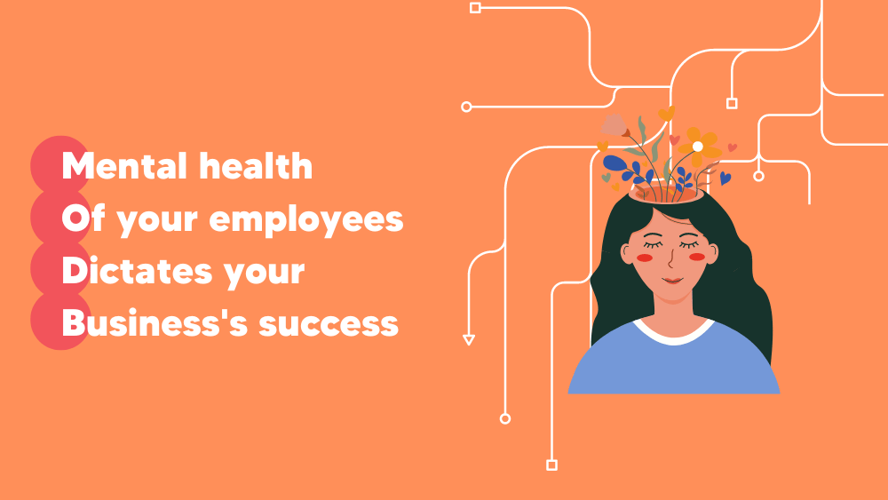 Mental health of your employees dictates your business's success