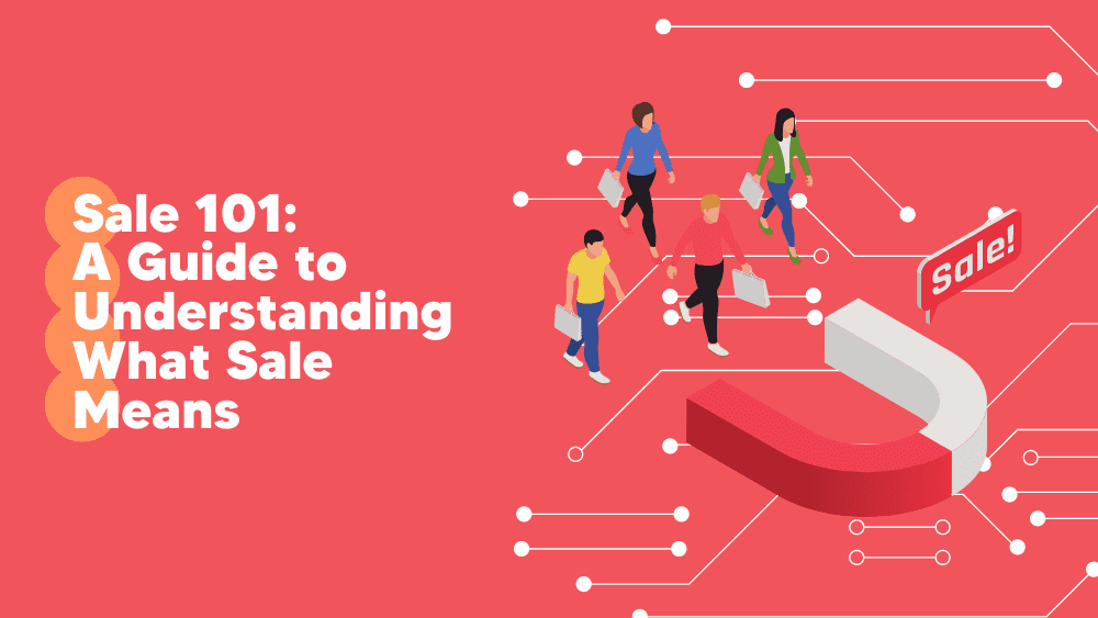 Sale 101 A Guide To Understanding What Sales Means Tekpon Sale 101 A Guide To Understanding What Sales Means Tekpon